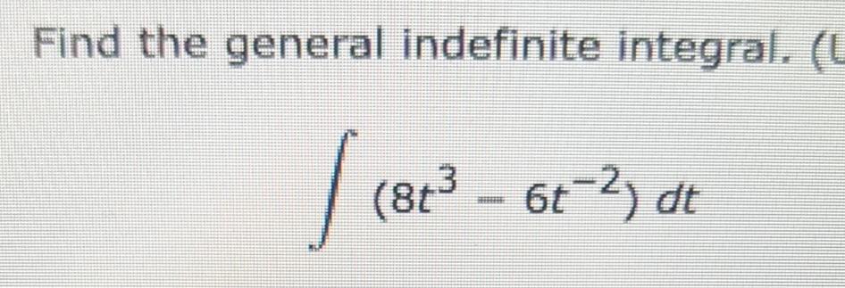 Solved Find the general indefinite | Chegg.com