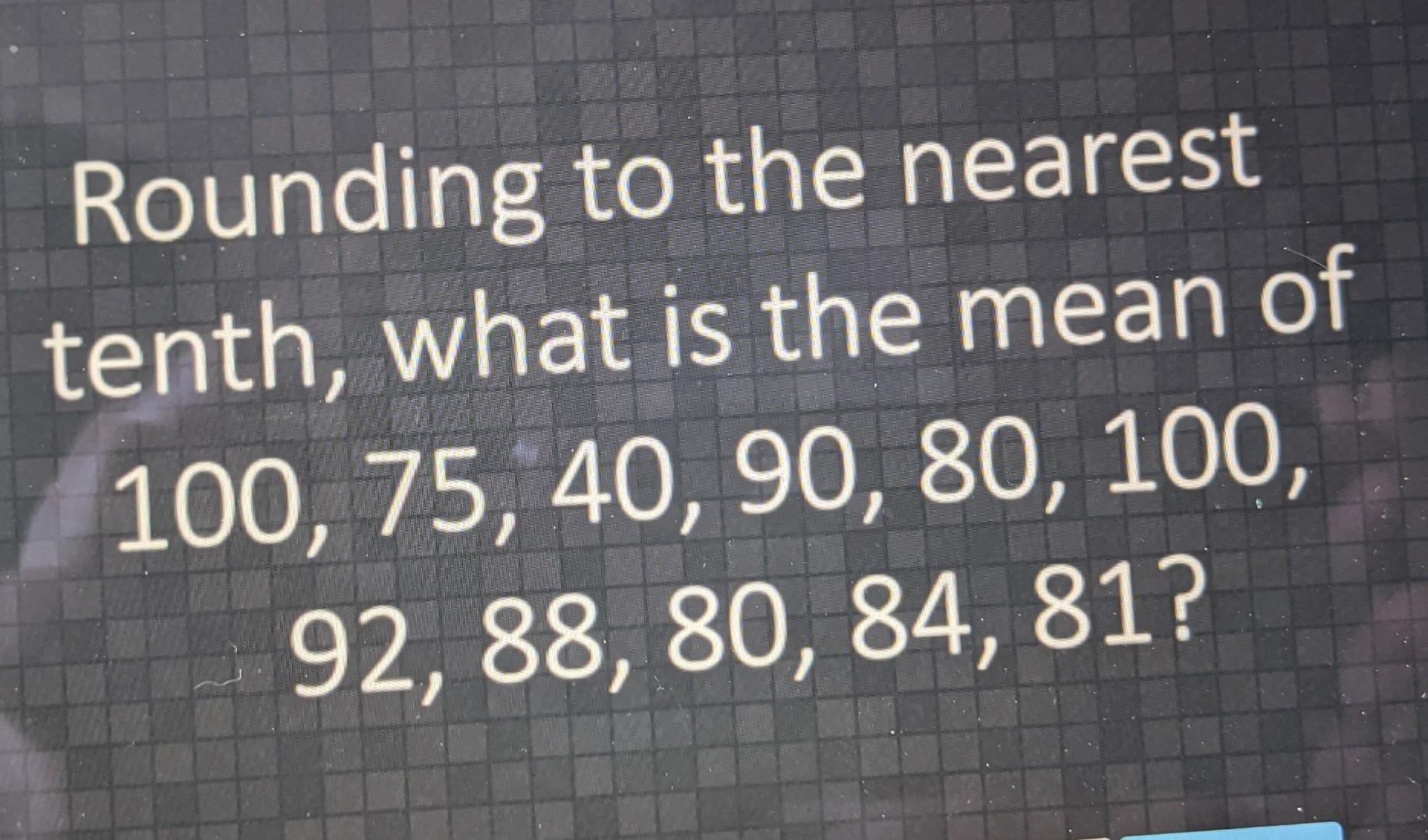 Solved Rounding to the nearest tenth, what is the mean of | Chegg.com