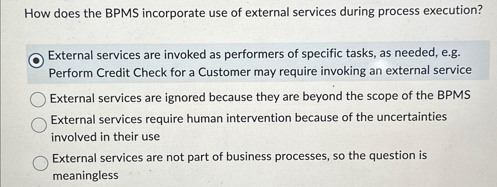 Solved How does the BPMS incorporate use of external | Chegg.com