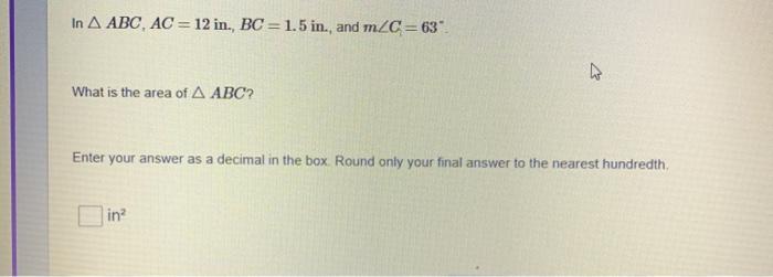 Solved In A ABC, AC = 12 in., BC =1.5 in. and mZC=63" What | Chegg.com