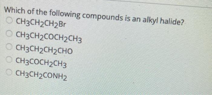 Solved Which of the following compounds is an alkyl halide? | Chegg.com