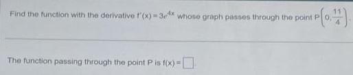 Solved Find the function with the derivative f′(x)=3e4x | Chegg.com
