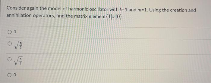 Solved Consider again the model of harmonic oscillator with | Chegg.com