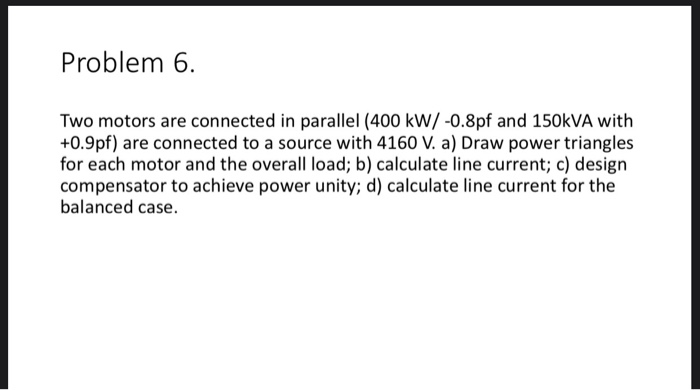 Solved Problem 6. Two motors are connected in parallel (400 | Chegg.com