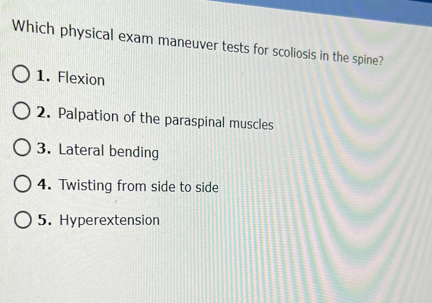 Solved Which physical exam maneuver tests for scoliosis in | Chegg.com
