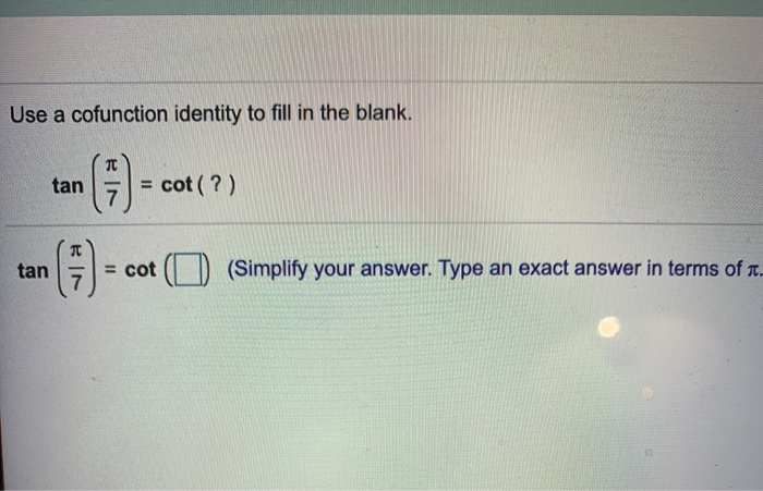 Solved Use a cofunction identity to fill in the blank. tan | Chegg.com
