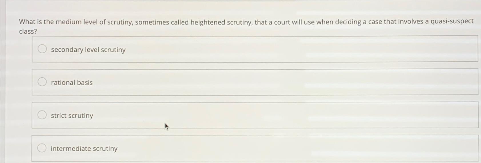 Solved What is the medium level of scrutiny, sometimes | Chegg.com