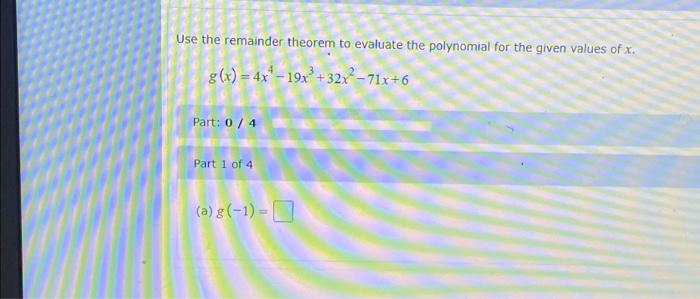 Solved Use the remainder theorem to evaluate the polynomial | Chegg.com