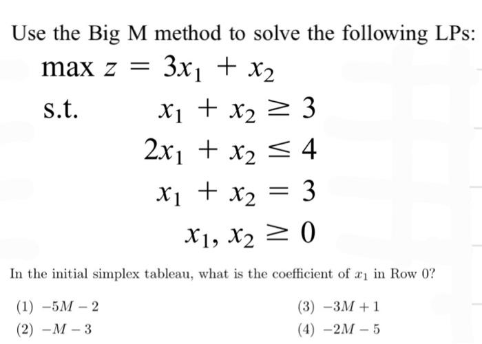 Solved Use the Big M method to solve the following LPs: | Chegg.com