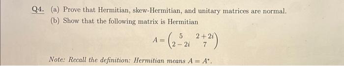 Solved Q4. (a) Prove that Hermitian, skew-Hermitian, and | Chegg.com