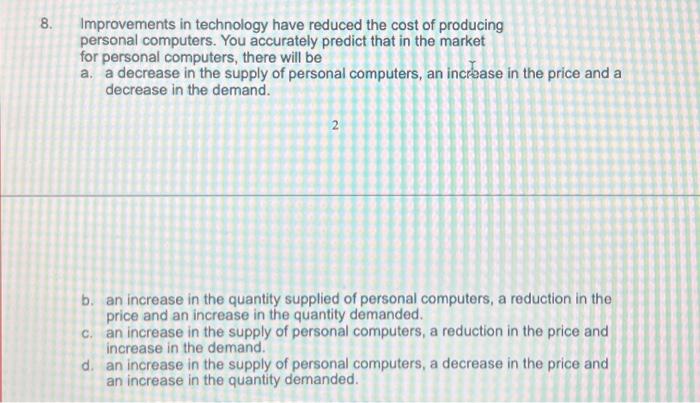 Solved 8. Improvements in technology have reduced the cost | Chegg.com