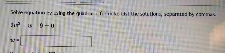 Solved Solve equation by using the quadratic formula. List | Chegg.com