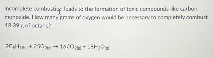 Solved Incomplete combustion leads to the formation of toxic | Chegg.com