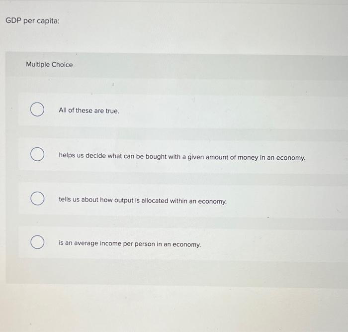 Solved GDP per capita: Multiple Choice All of these are | Chegg.com