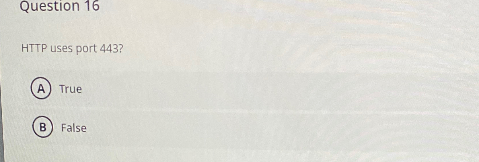 Solved Question 16HTTP uses port 443?TrueFalse | Chegg.com