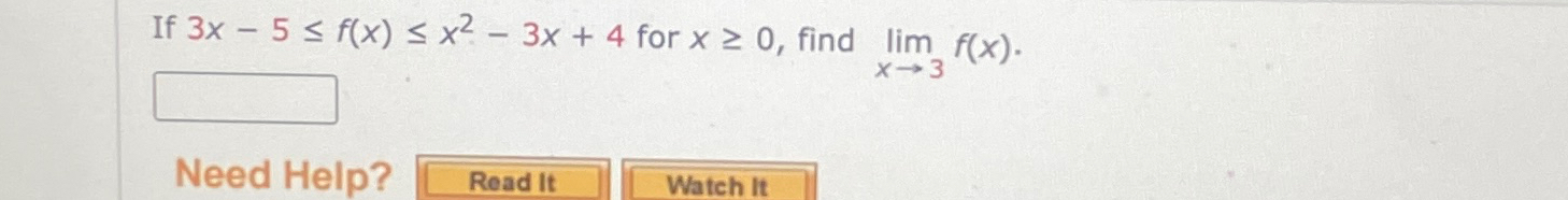 Solved If 3x-5≤f(x)≤x2-3x+4 ﻿for x≥0, ﻿find limx→3f(x)Need | Chegg.com