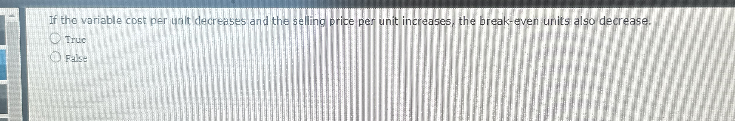 Solved If the variable cost per unit decreases and the | Chegg.com