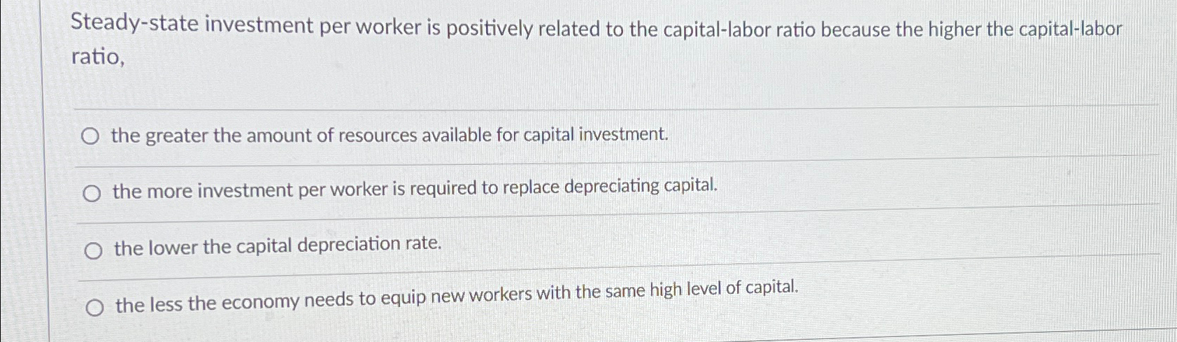 Solved Steady-state investment per worker is positively | Chegg.com