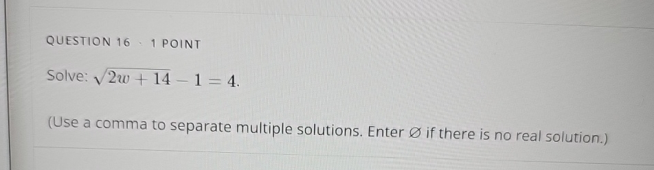 Solved QUESTION 16 - 1 ﻿POINTSolve: 2w+142-1=4.(Use a comma | Chegg.com