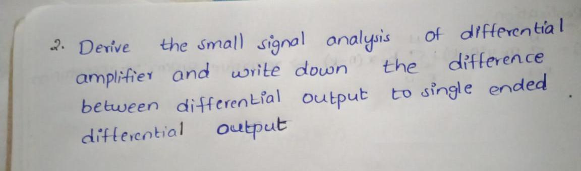 Solved 2. Derive the small signal analysis of differential | Chegg.com
