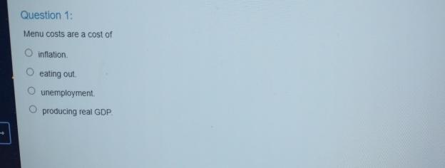 Solved Question 1:Menu costs are a cost ofinflation.eating | Chegg.com