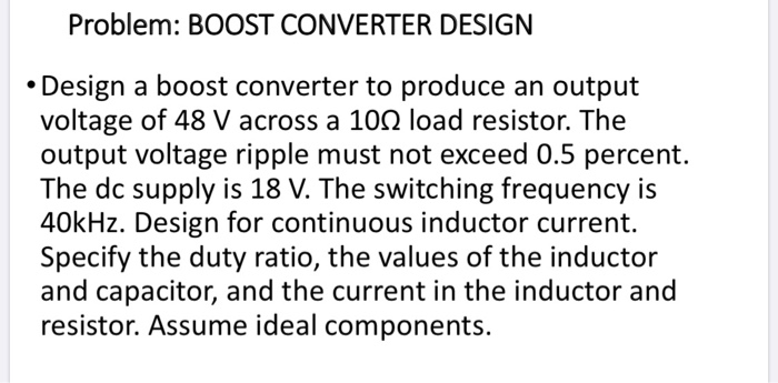 Solved Problem: BOOST CONVERTER DESIGN • Design a boost | Chegg.com