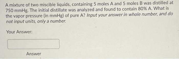Solved A mixture of two miscible liquids, containing 5 moles | Chegg.com
