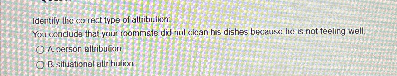 Solved Identify the correct type of attribution:You conclude | Chegg.com