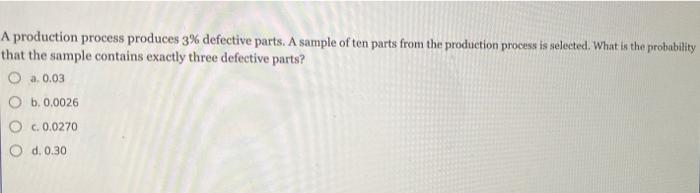 Solved A production process produces 3% defective parts. A | Chegg.com