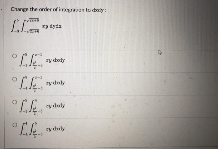 Solved Change the order of integration to dxdy: 2x+6 xy dydx | Chegg.com
