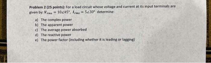Solved Problem 2 ( 25 points): For a load circuit whose | Chegg.com
