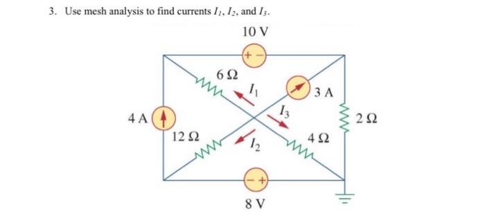 Solved 3. Use mesh analysis to find currents I1,I2, and I3. | Chegg.com