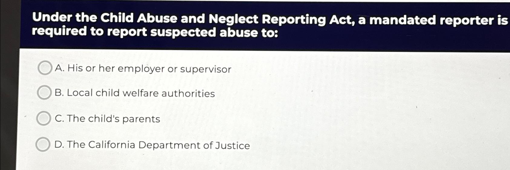 Solved Under the Child Abuse and Neglect Reporting Act, a | Chegg.com