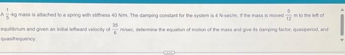 Solved A51−kg mass is attached to a spring with stiffness 40 | Chegg.com