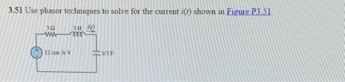 Solved 3.51 Use phasor techniques to solve for the current | Chegg.com