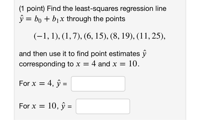 Solved (1 point) Find the least-squares regression line û = | Chegg.com