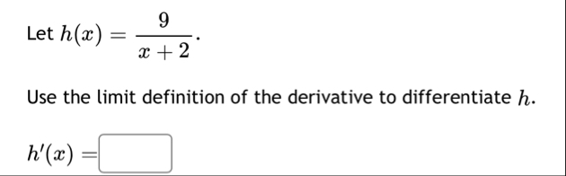 Solved Let h(x)=9x 2.Use the limit definition of the | Chegg.com
