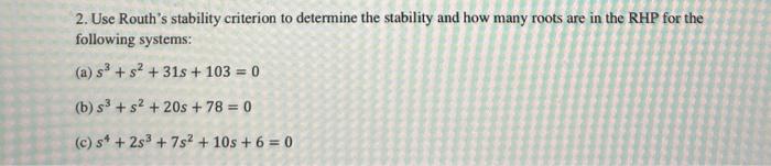 Solved 2. Use Routh's stability criterion to determine the | Chegg.com