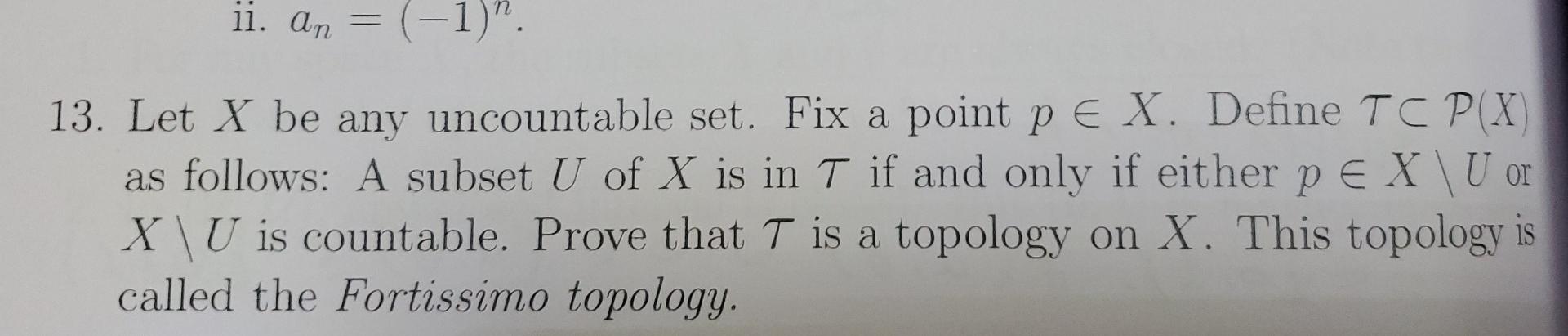 Solved 13. Let X be any uncountable set. Fix a point p∈X. | Chegg.com