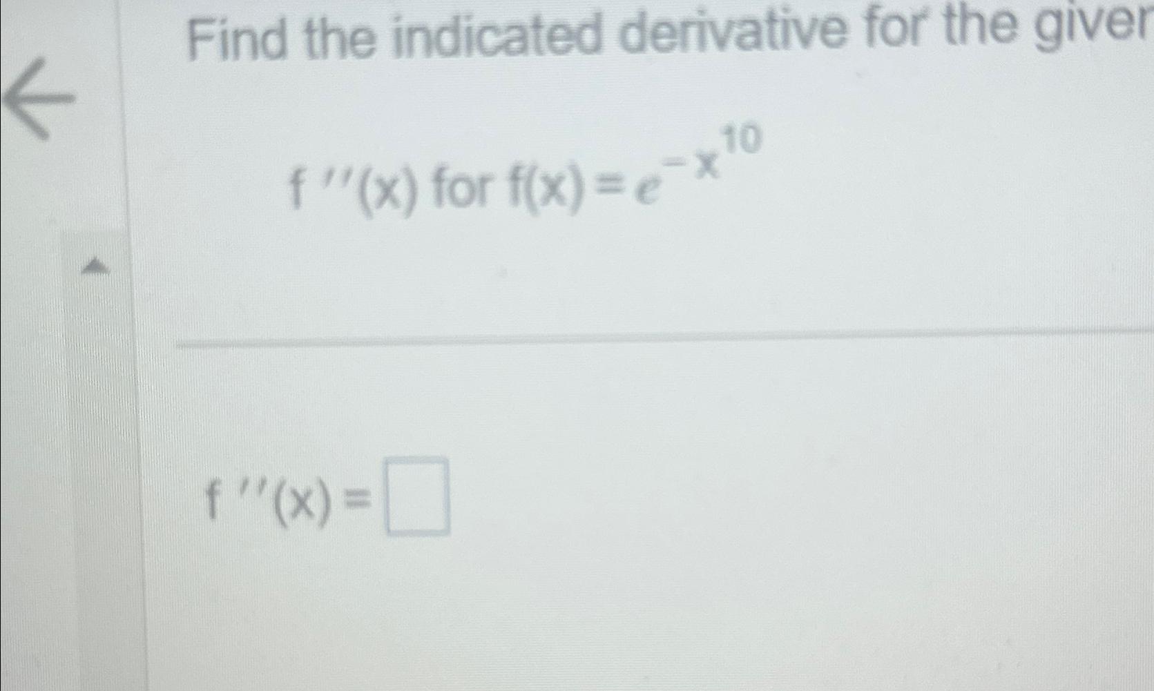 Solved Find the indicated derivative for the giverf''(x) | Chegg.com