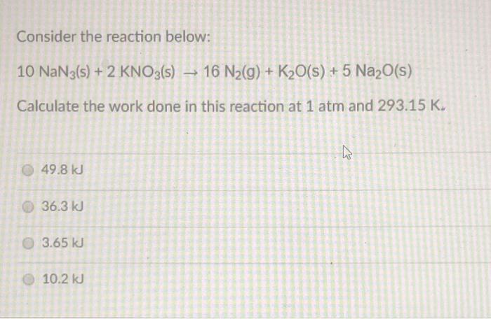 Solved Consider the reaction below: 10 NaN3(s) + 2 KNO3(s) – | Chegg.com