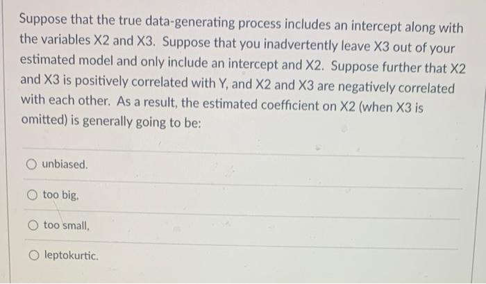 Solved Suppose that the true data-generating process | Chegg.com