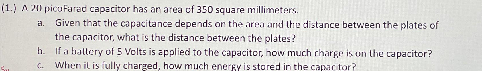 Solved (1.) ﻿A 20 ﻿picoFarad capacitor has an area of 350 | Chegg.com