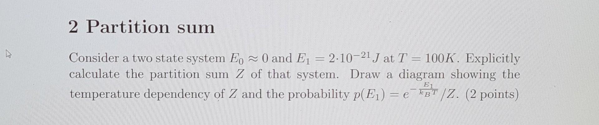 2 Partition sum Consider a two state system E0≈0 and | Chegg.com