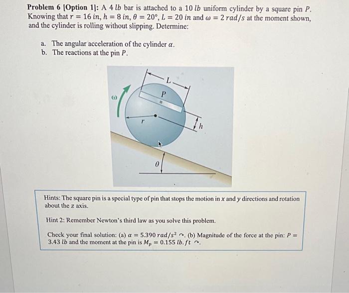 Solved Problem 6[ Option 1]: A 4lb bar is attached to a 10lb | Chegg.com