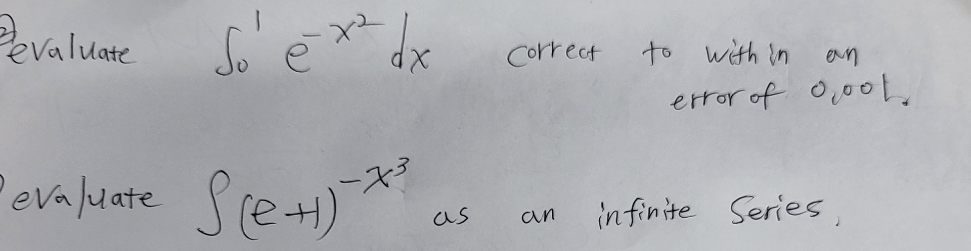 Solved evaluate ∫01e-x2dx ﻿correct to with in an error of | Chegg.com