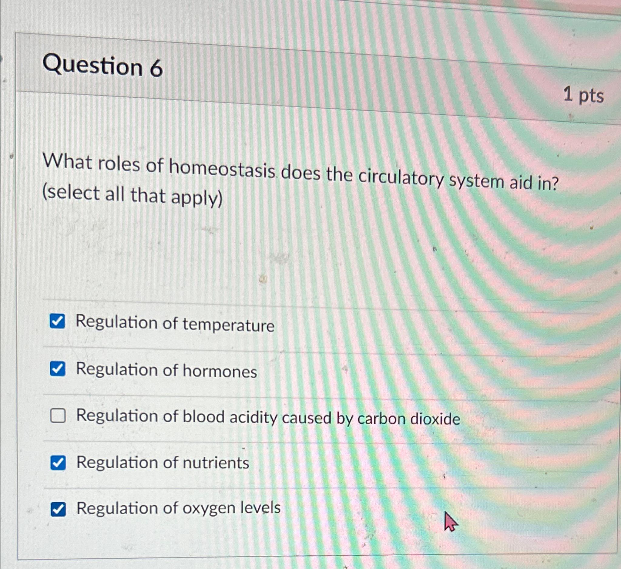 Solved Question 6What roles of homeostasis does the | Chegg.com