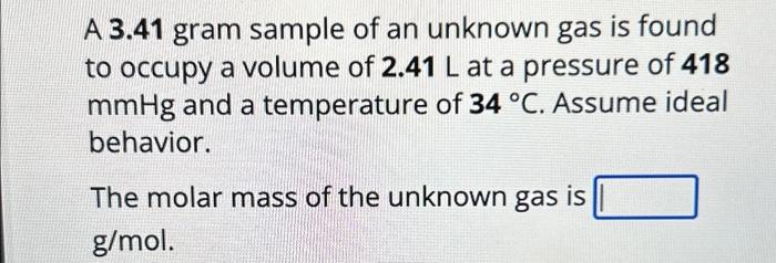 Solved A 3.41 gram sample of an unknown gas is found to | Chegg.com