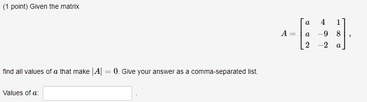 Solved (1 ﻿point) ﻿Given the matrixA=[a41a-982-2a],find all | Chegg.com