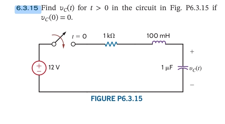 [Solved]: 6.3.15 Find v_(C)(t) for t>0 in the circuit in